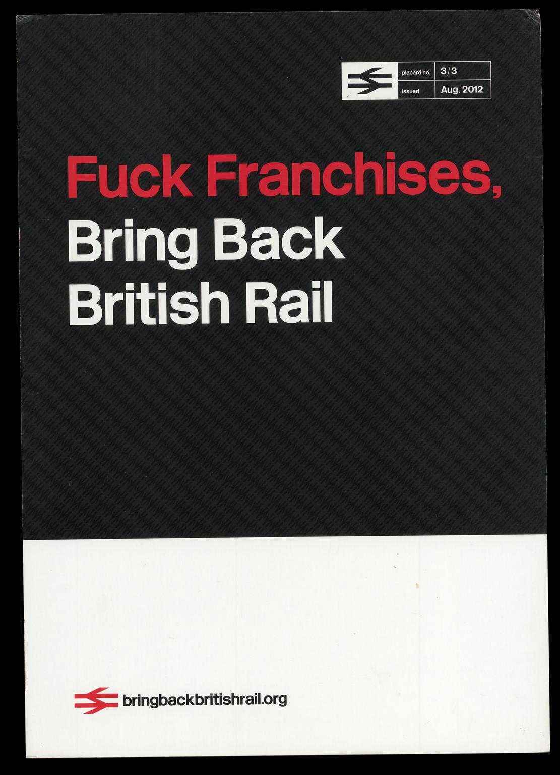 Placard in style of British Railways design manual ''Fuck Franchises ...
